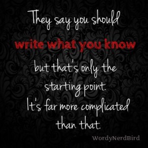 Writing What I Know. – WordyNerdBird