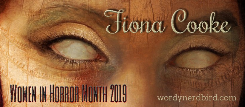 Women in Horror: Fiona Cooke – WordyNerdBird