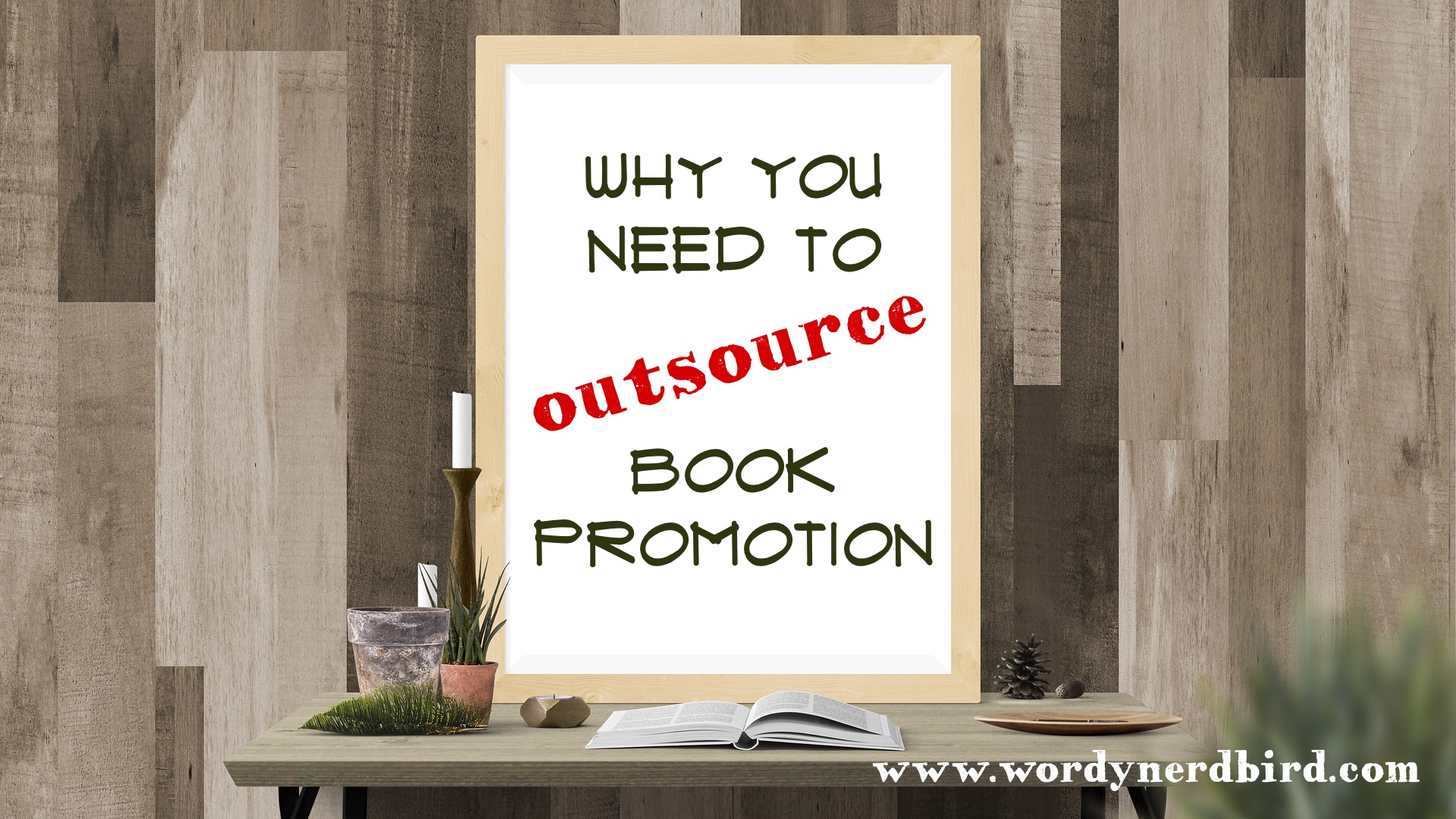Why You Need To Outsource Book Promotion – WordyNerdBird
