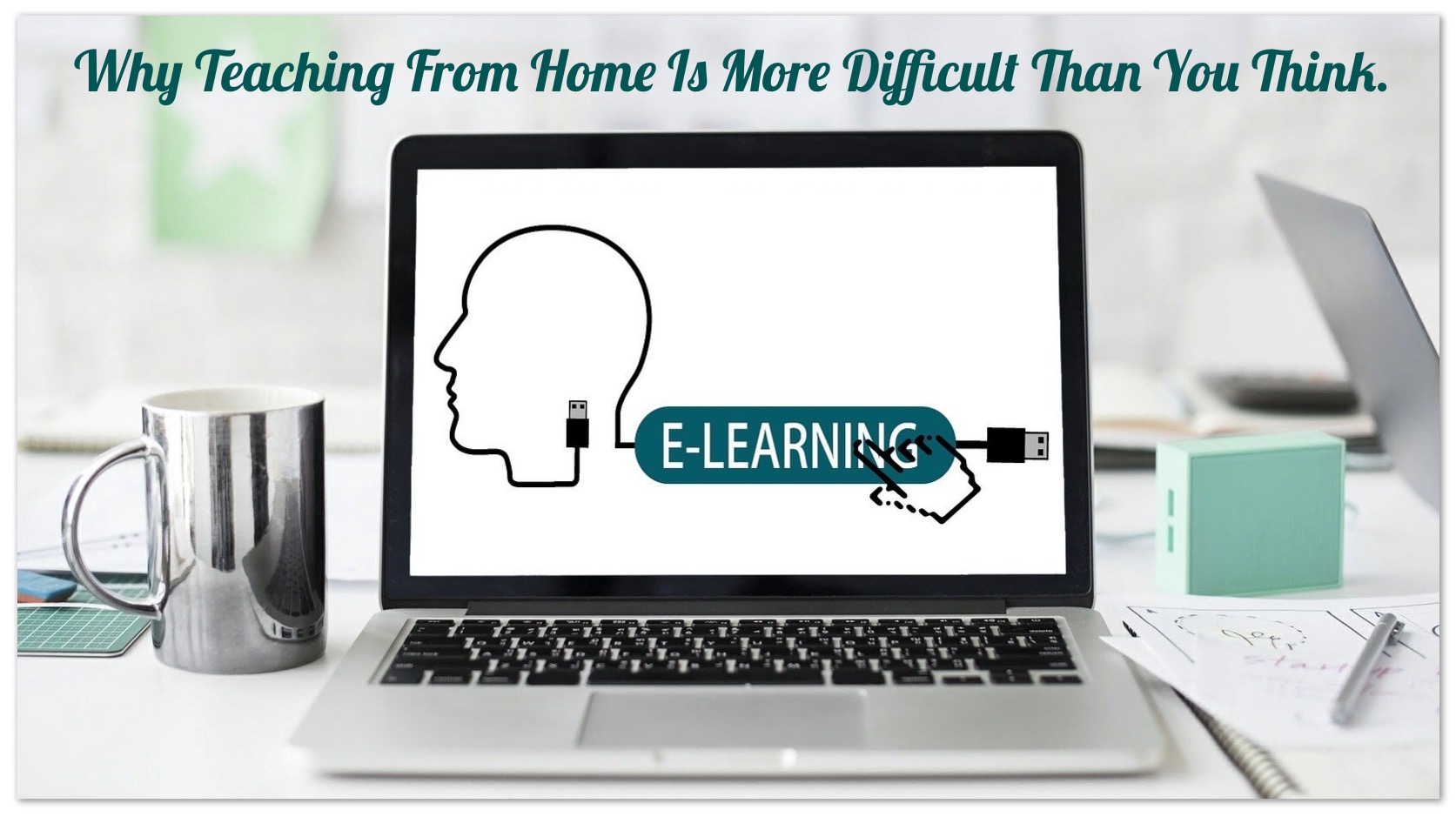 Why Teaching From Home Is More Difficult Than You Think – WordyNerdBird